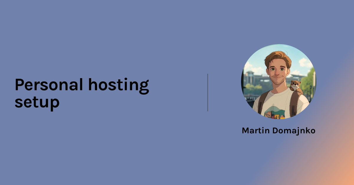 Personal hosting setup | Martin Domajnko